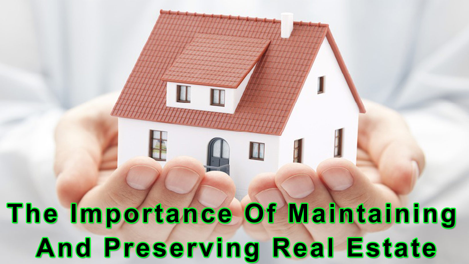 The Importance Of Maintaining And Preserving Real Estate - Altamira ...